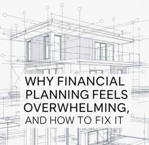 Why Financial Planning Feels Overwhelming, and How to Fix It ...